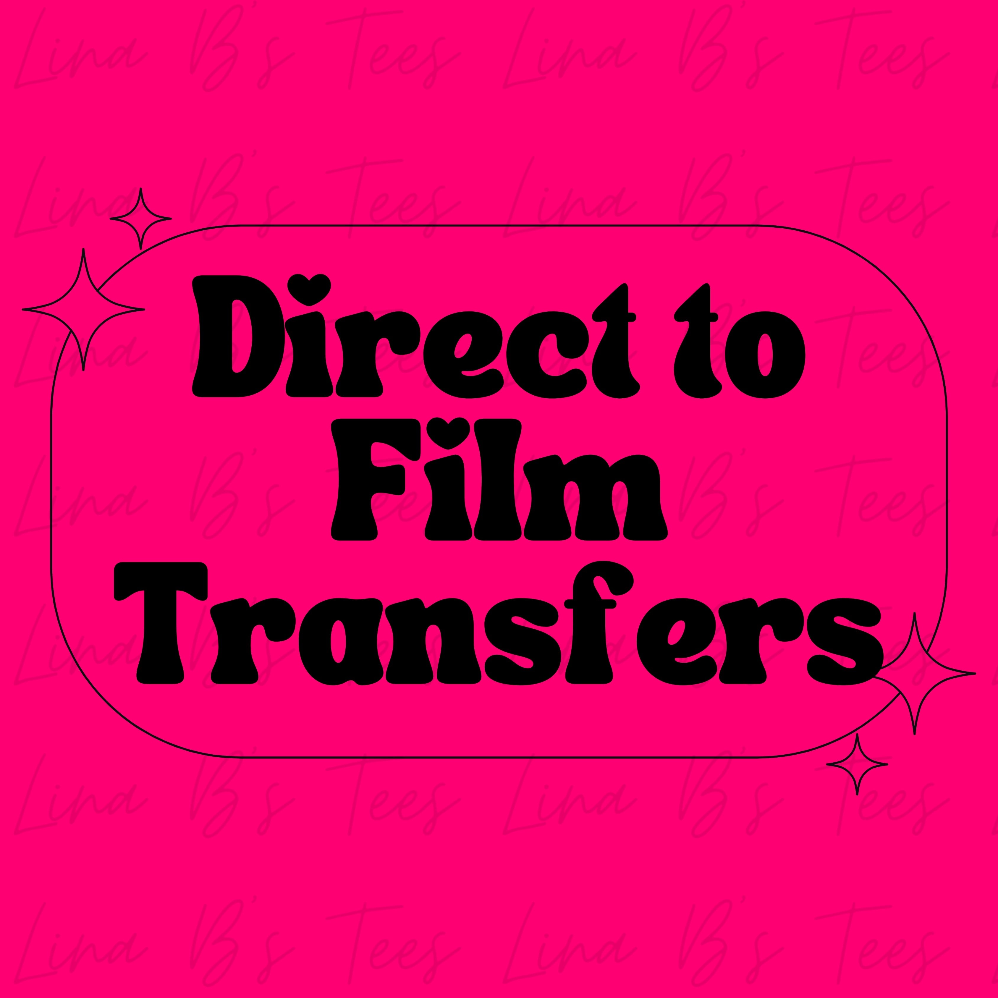 Direct to Film Transfer- TRANSFERS/PRINTS ONLY – Lina B's Tees